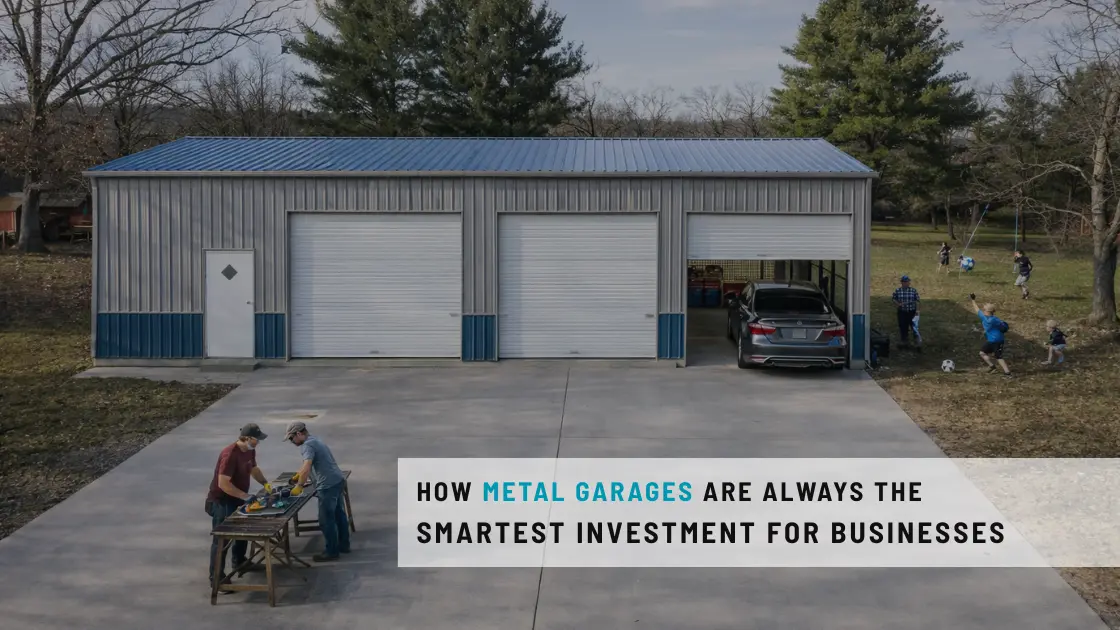 Why Are Metal Garages the Smartest Business Investment?